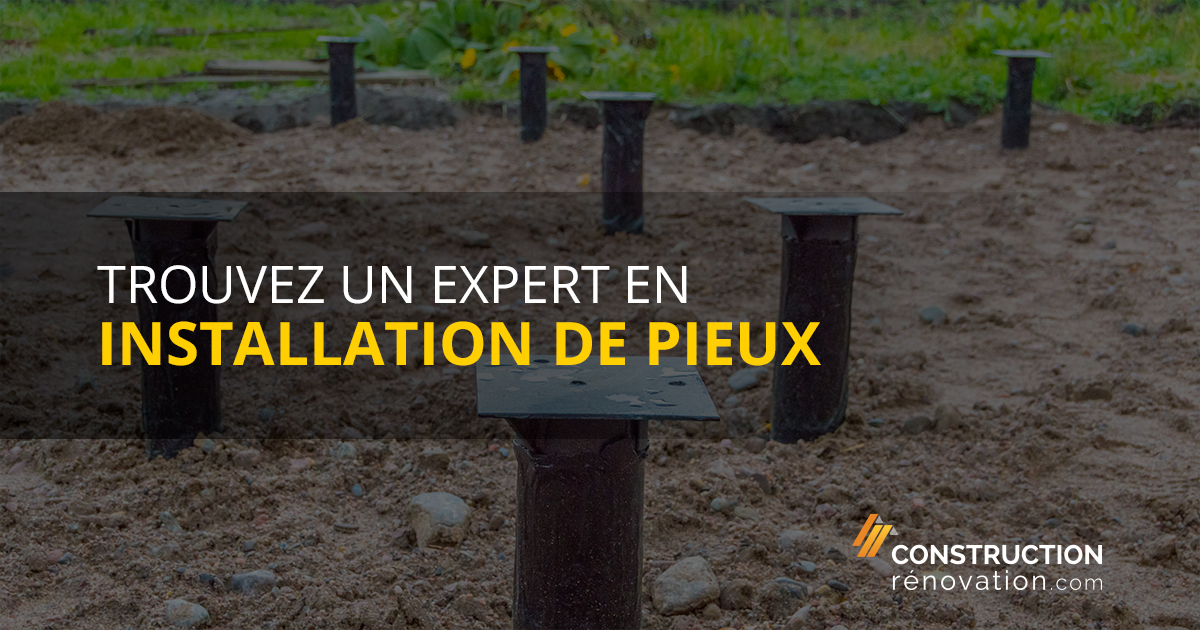Trouvez un installateur de pieux sur ConstructionRenovation.com